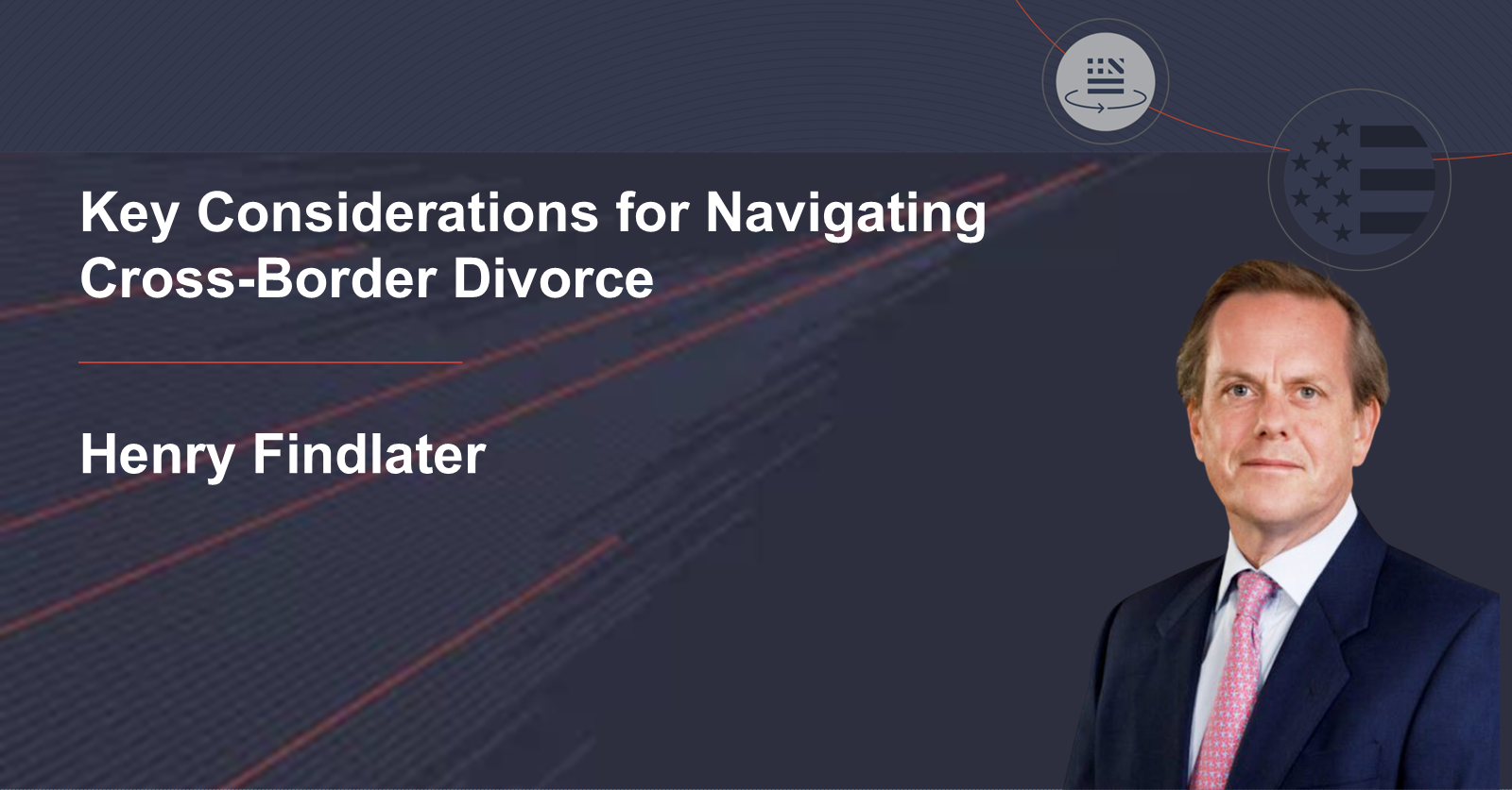 Cross-Border Divorce: Key Wealth Planning Considerations for US/UK ...
