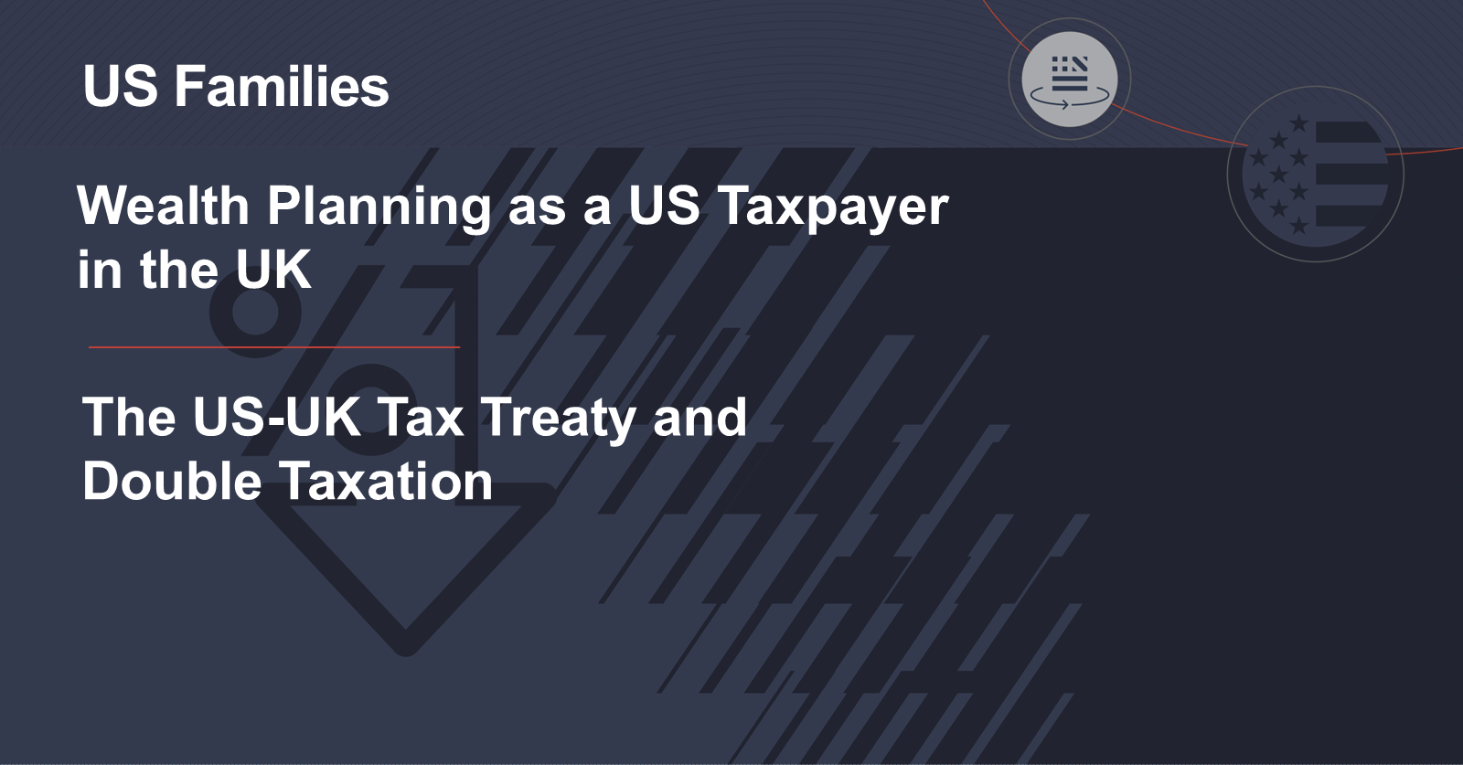 Wealth Planning as a US taxpayer in the UK: The US-UK Tax Treaty and ...